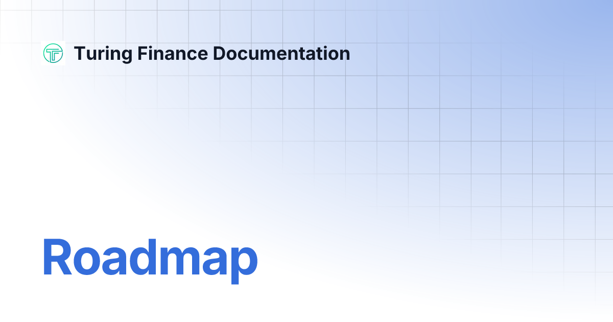 Roadmap | Turing Finance Documentation