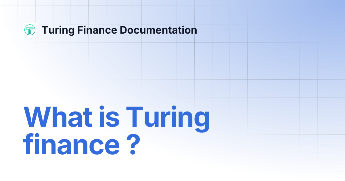 What is Turing finance ? | Turing Finance Documentation