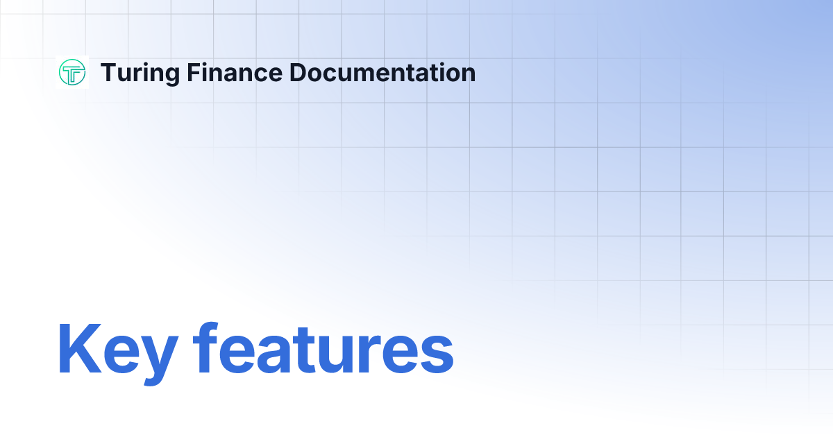 Key features | Turing Finance Documentation
